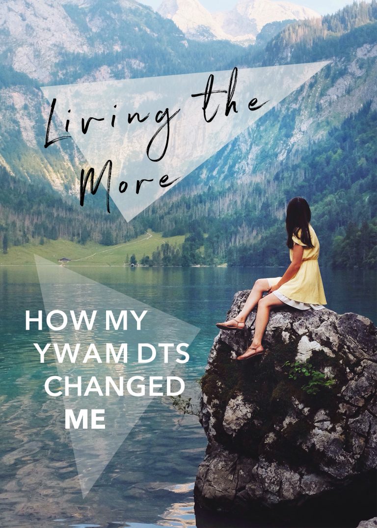Living The More How My Ywam Dts Changed Me Ywam Orlando